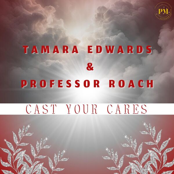 Tamara Edwards CAST YOUR CARES (feat. Professor Roach), Tamara Edwards ...