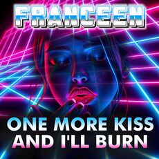 One More Kiss and I'll Burn, Franceen - Qobuz