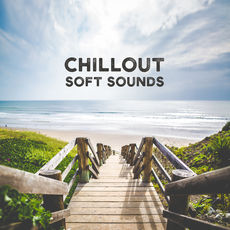 Chillout Soft Sounds – Music for Relax Under the Palms, Chilling Vibes ...