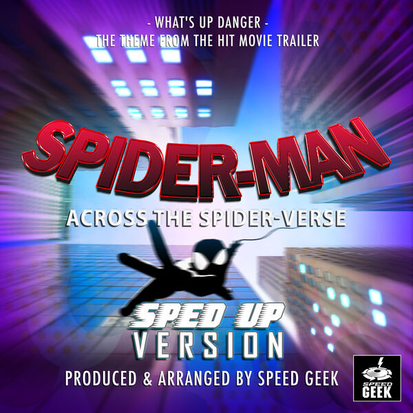 What's Up Danger (From "Spider-Man Across The Spider-Verse") (Sped-Up ...