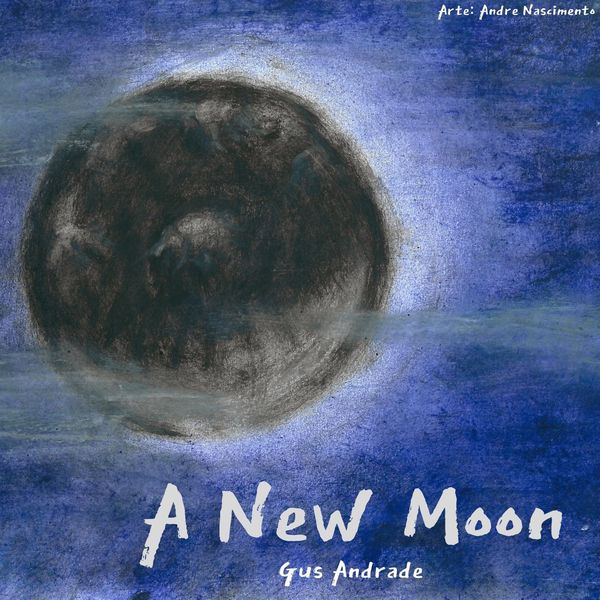 A New Moon, Gus Andrade - Qobuz