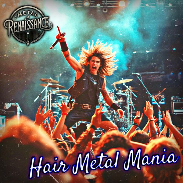 Hair Metal Mania, METAL RENAiSSANCE - Qobuz