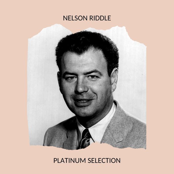 Nelson Riddle - Platinum Selection, Nelson Riddle - Qobuz
