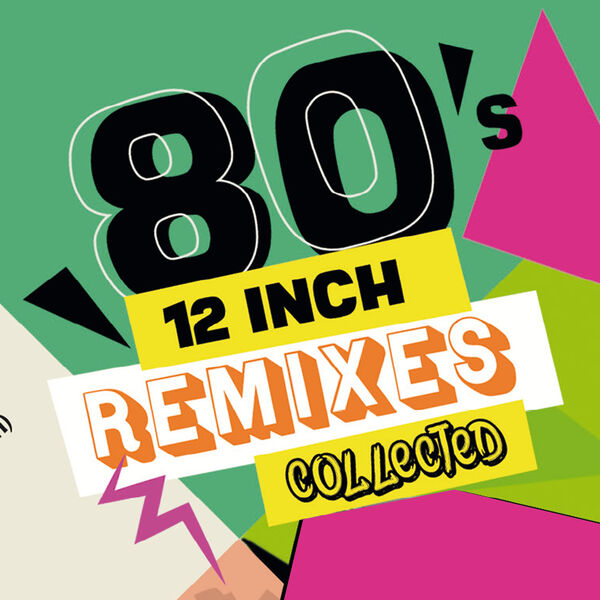 80's 12-Inch Remixes Collected, Various Artists - Qobuz