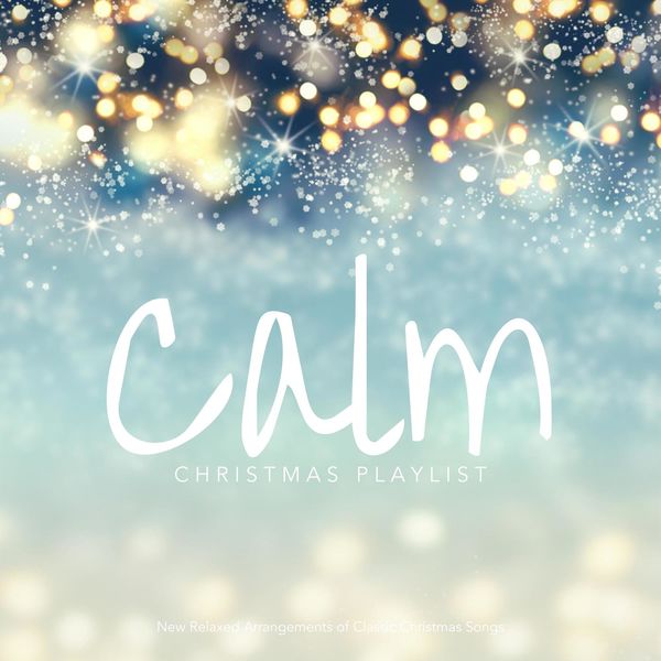 Album Calm Christmas Playlist: New Relaxed Arrangements of Classic ...