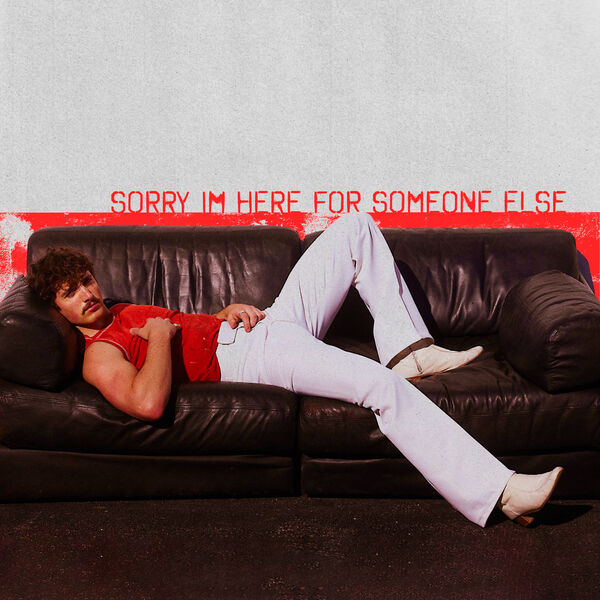 Sorry I'm Here For Someone Else, Benson Boone - Qobuz