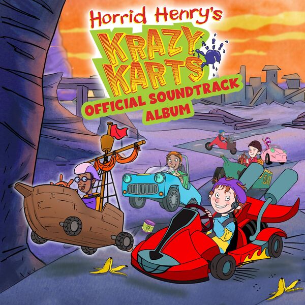 Horrid Henry's Krazy Karts Official Soundtrack Album, Horrid Henry - Qobuz