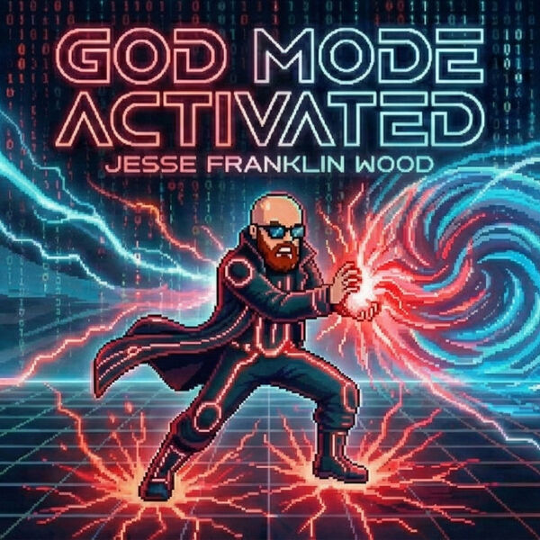 God Mode Activated, Jesse Franklin Wood - Qobuz