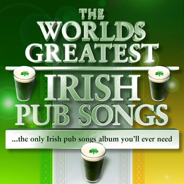 The World's Greatest Irish Pub Songs - The Only Celtic Drinking Album ...