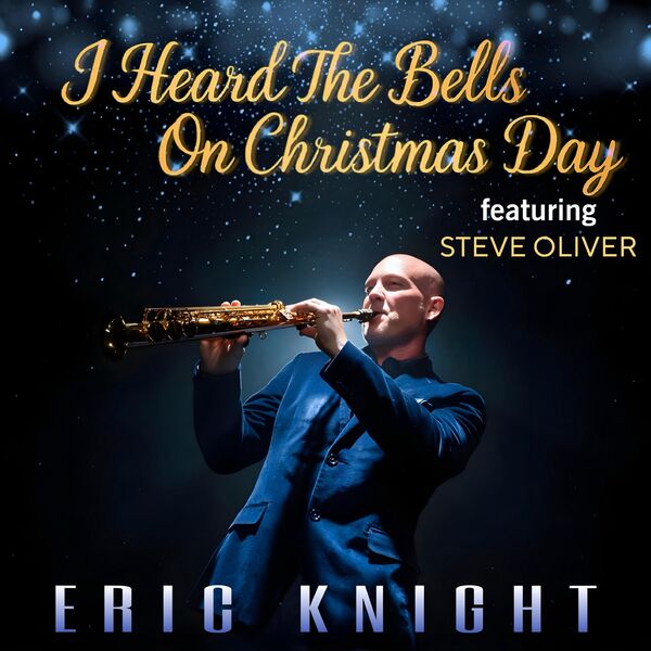 I Heard The Bells On Christmas Day (feat. Steve Oliver), Eric Knight ...