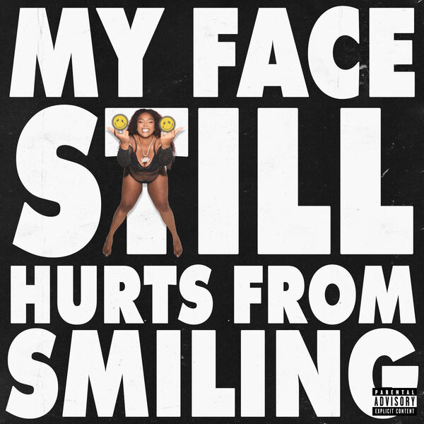 MY FACE STILL HURTS FROM SMILING, Lizzo - Qobuz