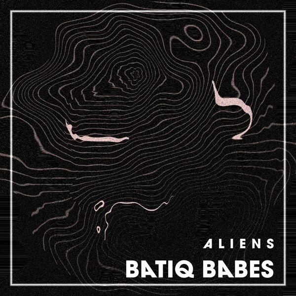 Aliens, BATIQ BABES - Qobuz
