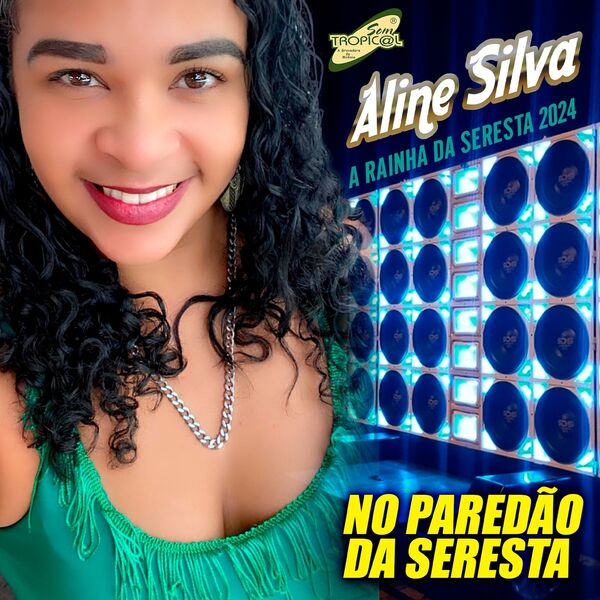 A Rainha da Seresta 2024 - No Paredão da Seresta, Aline Silva - Qobuz