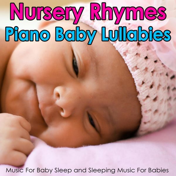 Nursery Rhymes Piano Baby Lullabies: Music For Baby Sleep and Sleeping ...