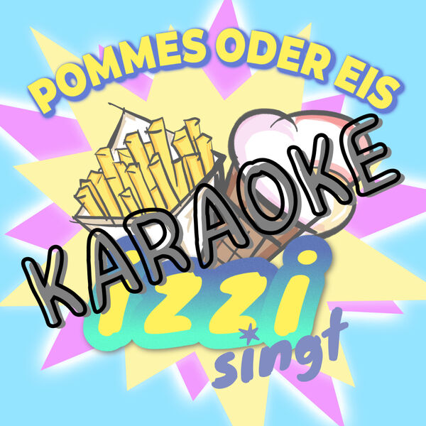 Pommes oder Eis (Karaoke Version), izzi singt - Qobuz