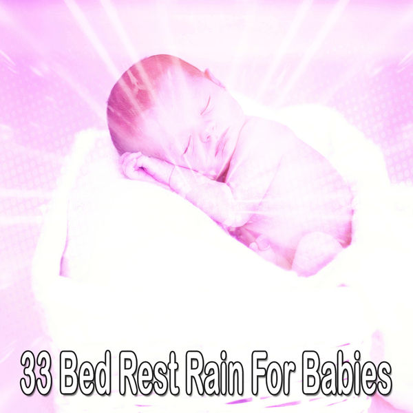 33 Bed Rest Rain for Babies, Rain for Deep Sleep - Qobuz