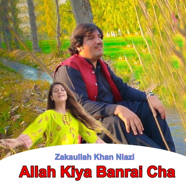 Allah Kiya Banrai Cha, Zakaullah Khan Niazi - Qobuz