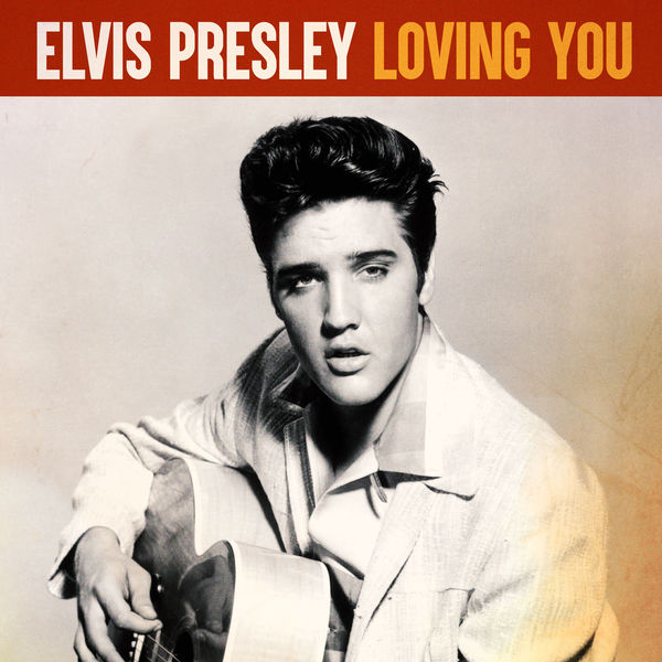 Loving You, Elvis Presley - Qobuz