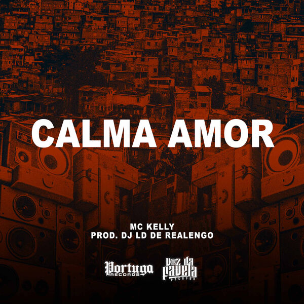 Calma Amor, MC Kelly - Qobuz