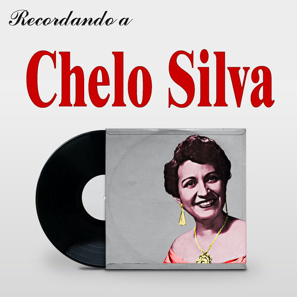 Recordando a Chelo Silva, Chelo Silva - Qobuz