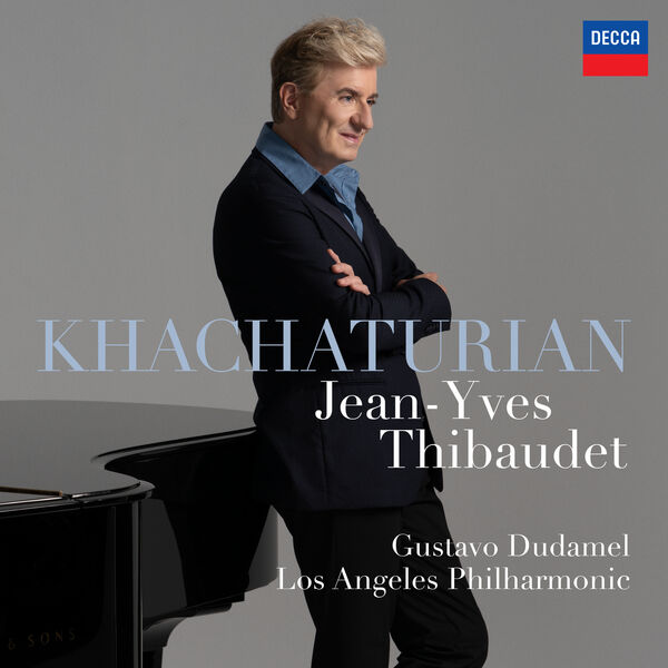 Khachaturian: Piano Concerto, Jean-Yves Thibaudet - Qobuz