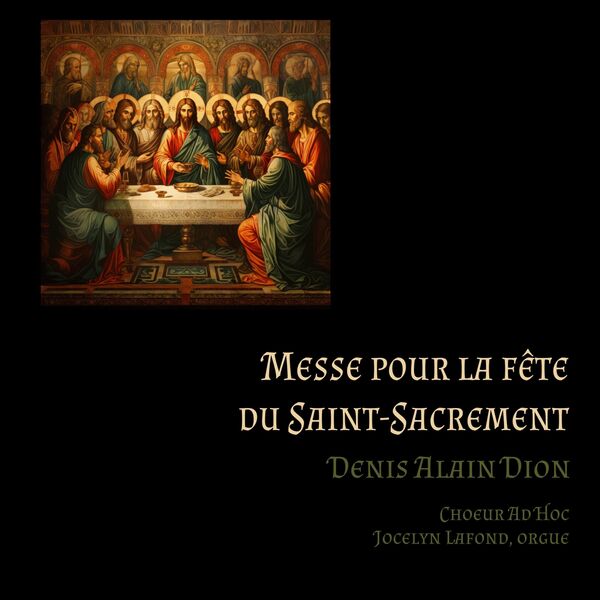 Messe pour la fete du Saint Sacrement, Denis Alain Dion - Qobuz