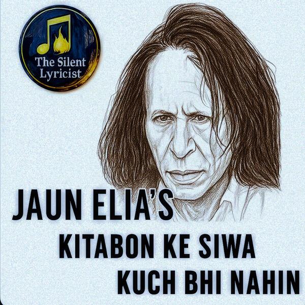Kitaabon ke Siwa (Jaun Elia's Ghazal) (feat. Silent Lyricist & Jaun ...