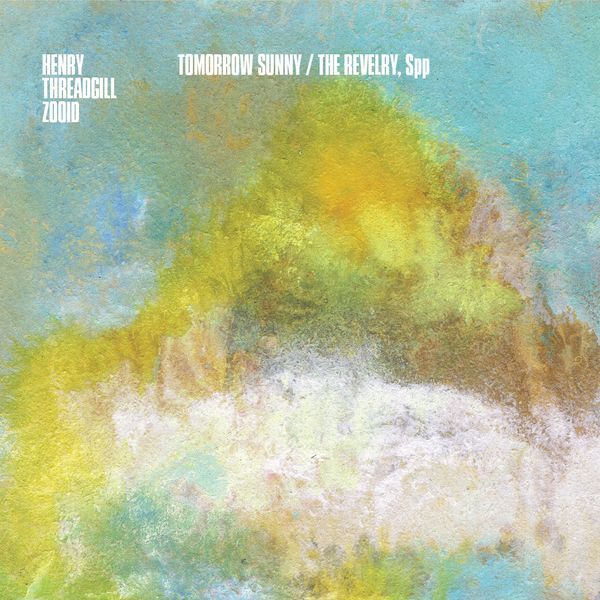 Tomorrow Sunny / The Revelry, Spp, Henry Threadgill - Qobuz