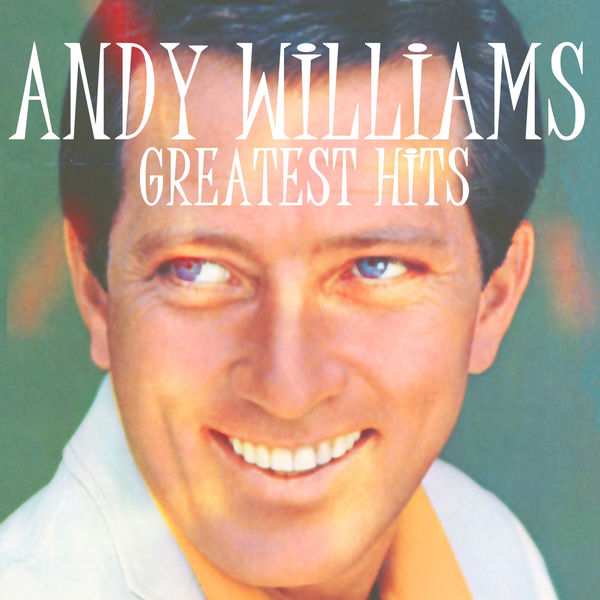 Greatest Hits, Andy Williams - Qobuz