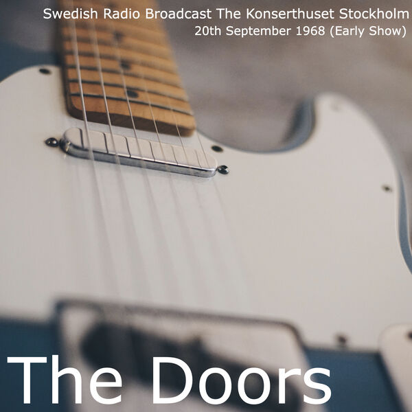 The Doors - Swedish Radio Broadcast The Konserthuset Stockholm 20th ...