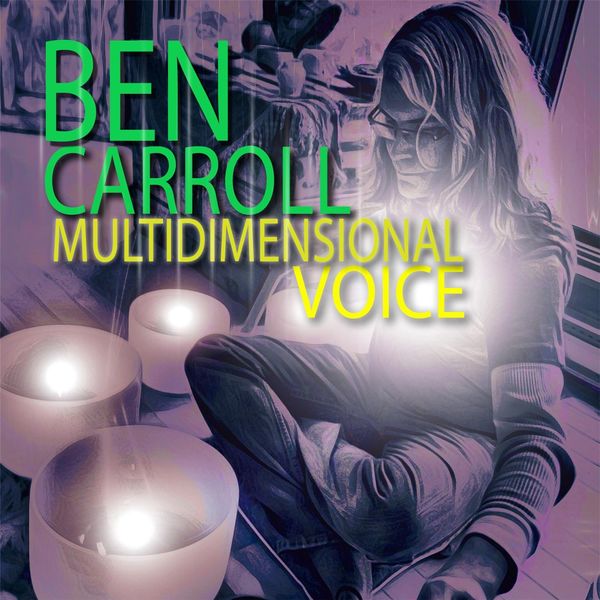 Multidimensional Voice, Ben Carroll - Qobuz