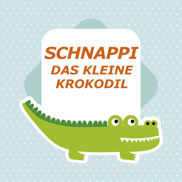 Schnappi, das kleine Krokodil, Schnappi - Qobuz