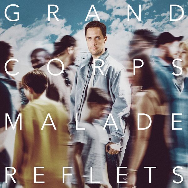 REFLETS, Grand Corps Malade - Qobuz