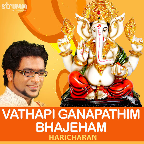 Vathapi Ganapathim Bhajeham, Haricharan - Qobuz