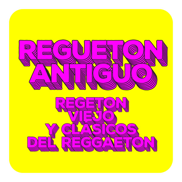 REGUETON ANTIGUO - Regeton viejo y Clásicos del Reggaeton, Various ...