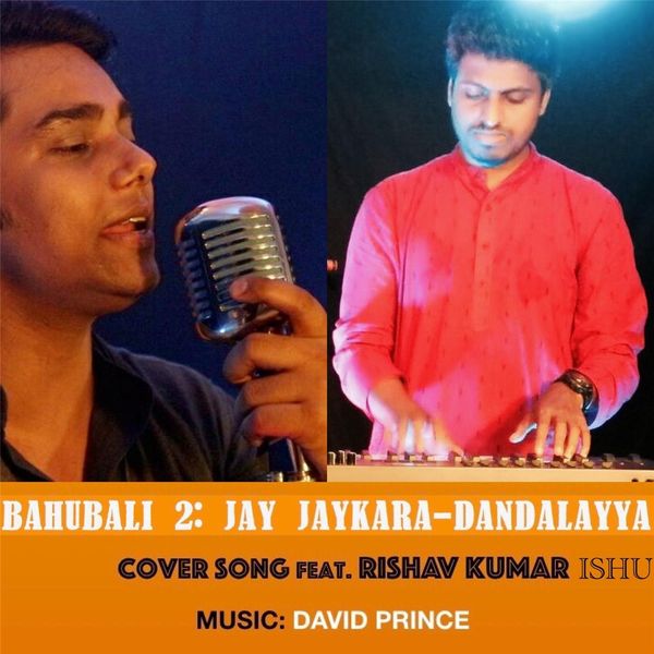 Bahubali 2: Jay Jaykara-Dandalayya (feat. Rishav Kumar Ishu), David ...