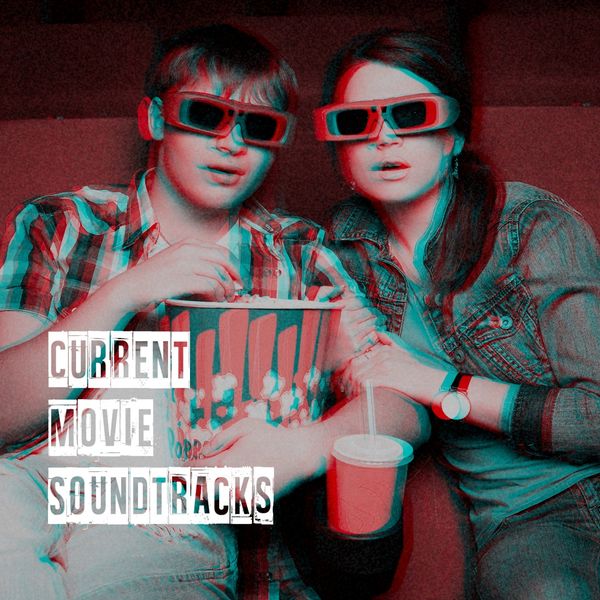 Current Movie Soundtracks, The Complete Movie Soundtrack Collection - Qobuz