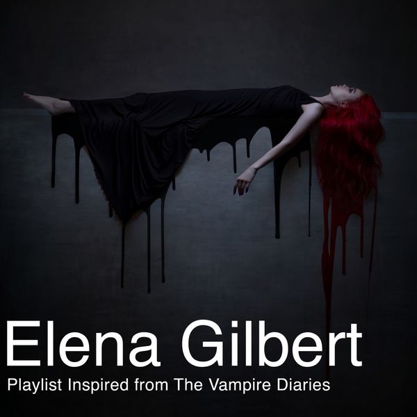 Elena Gilbert (Playlist Inspired by Vampire Diaries), Fandom - Qobuz