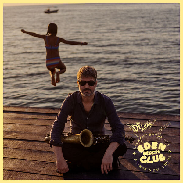 EDEN BEACH CLUB (Edition Deluxe), Laurent Bardainne - Qobuz