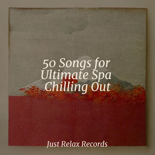 50 Songs For Ultimate Spa Chilling Out Calming Sounds Qobuz