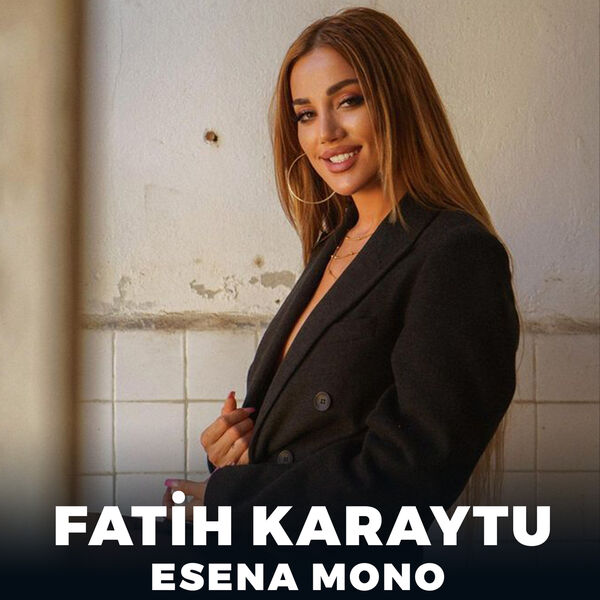 Esena Mono, Fatih Karaytu - Qobuz