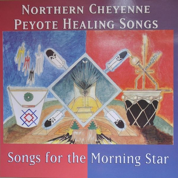 Northern Cheyenne Peyote Healing Songs: Songs for the Morning Star ...