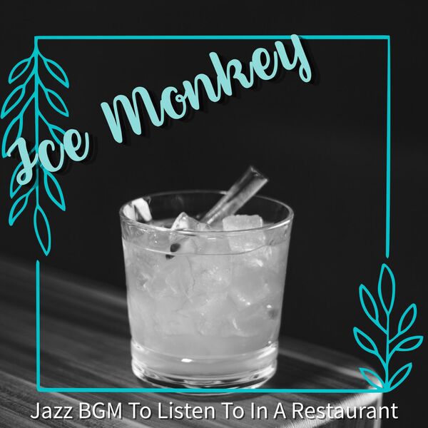 Jazz Bgm to Listen to in a Restaurant, Ice monkey - Qobuz
