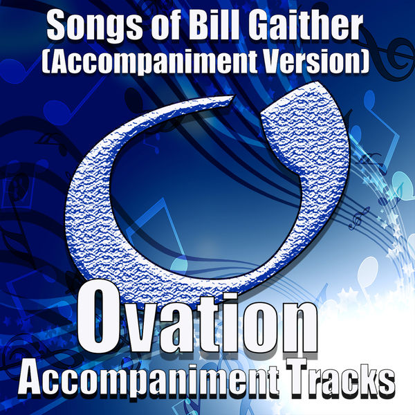 Songs of Bill Gaither (Accompaniment Versions), Ovation Accompaniment ...