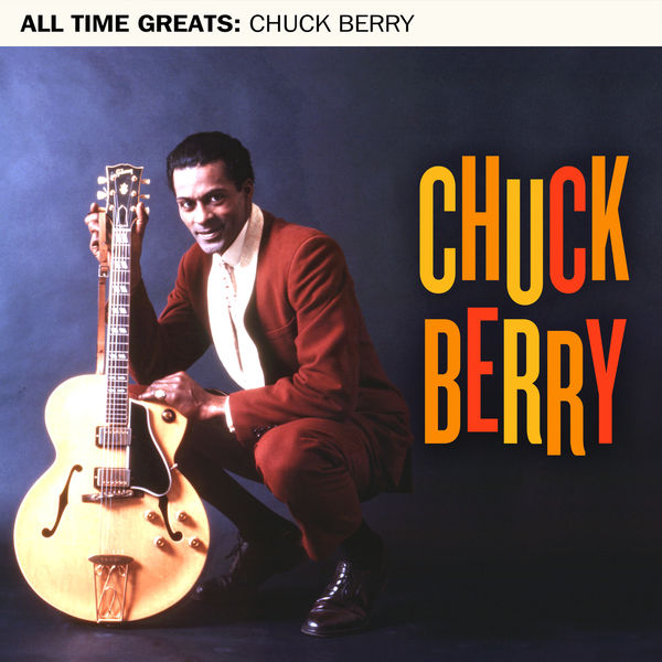 All Time Greats, Chuck Berry - Qobuz