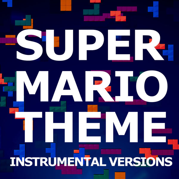 Super Mario Theme (Instrumental Versions), Super Mario Bros - Qobuz