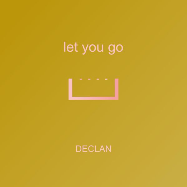 let you go, Declan - Qobuz