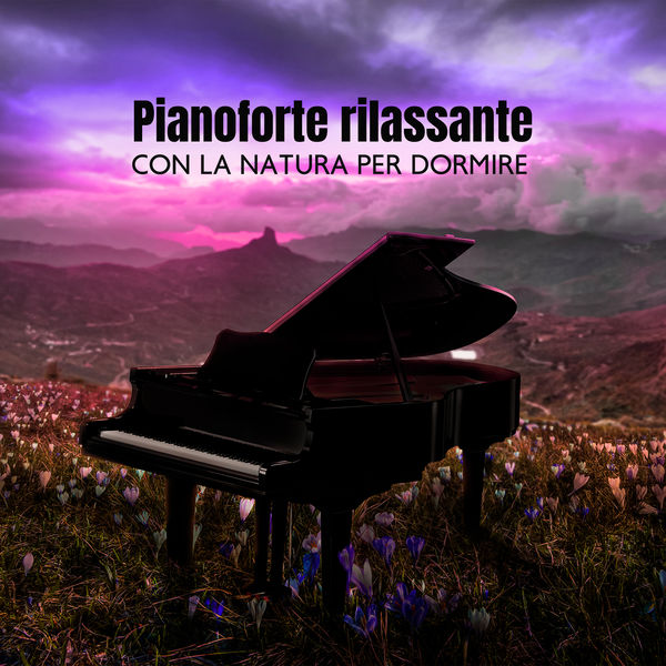 Pianoforte rilassante con la natura per dormire: Belle ballate per una ...