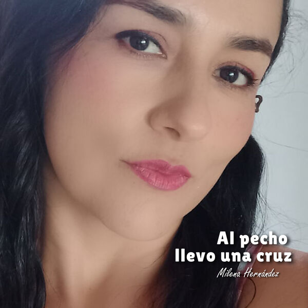 Al Pecho Llevo una Cruz, Milena Hernandez - Qobuz