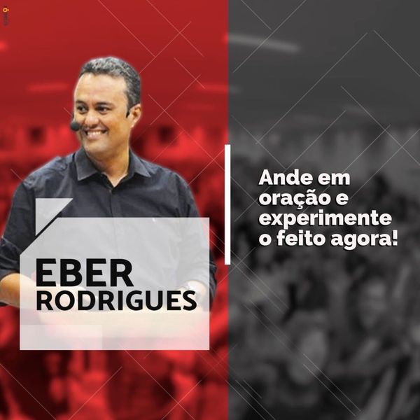 Ande em Oração e Experimente o Feito Agora!, Eber Rodrigues - Qobuz